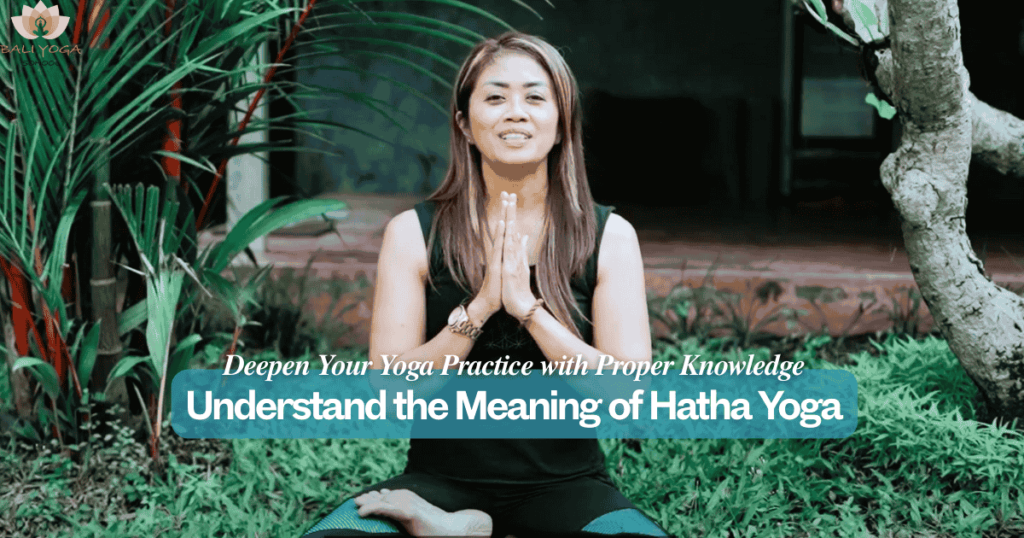 Meaning of Hatha Yoga Beyond Yoga Poses - Bali Yoga School